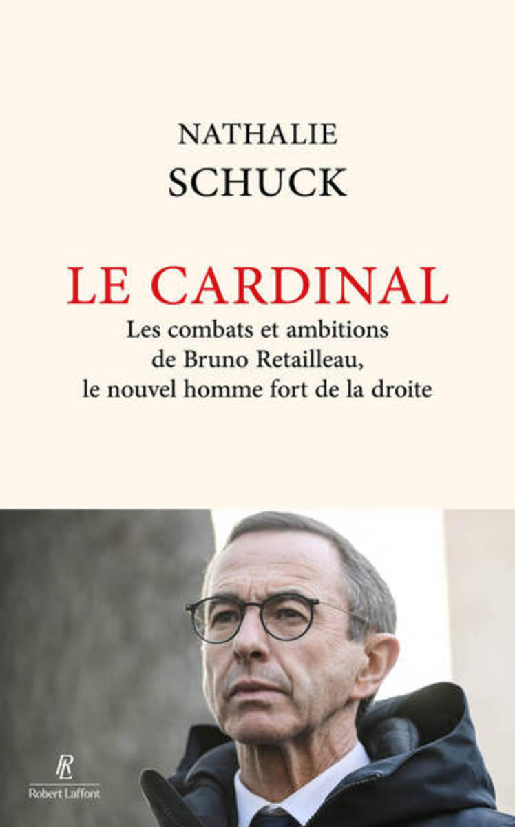 LE CARDINAL - LES COMBATS ET AMBITIONS DE BRUNO RETAILLEAU, LE NOUVEL ...